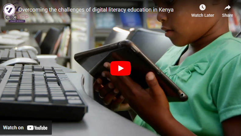 Overcoming the Challenges of digital literacy education in Kenya – CBC App